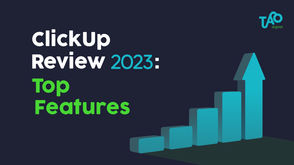 ClickUp Review: Ratings & Features 2023 | Tao Digital Marketing